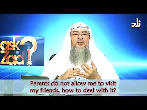 Parents do not allow me to visit my friends, how should I deal with this? – Sheikh Assim Al ...